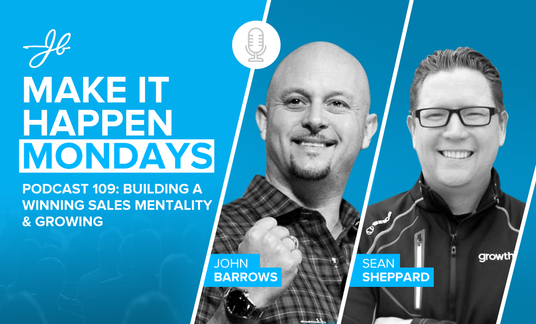 Podcast 109: Building A Winning Sales Mentality & Growing With Sean ...