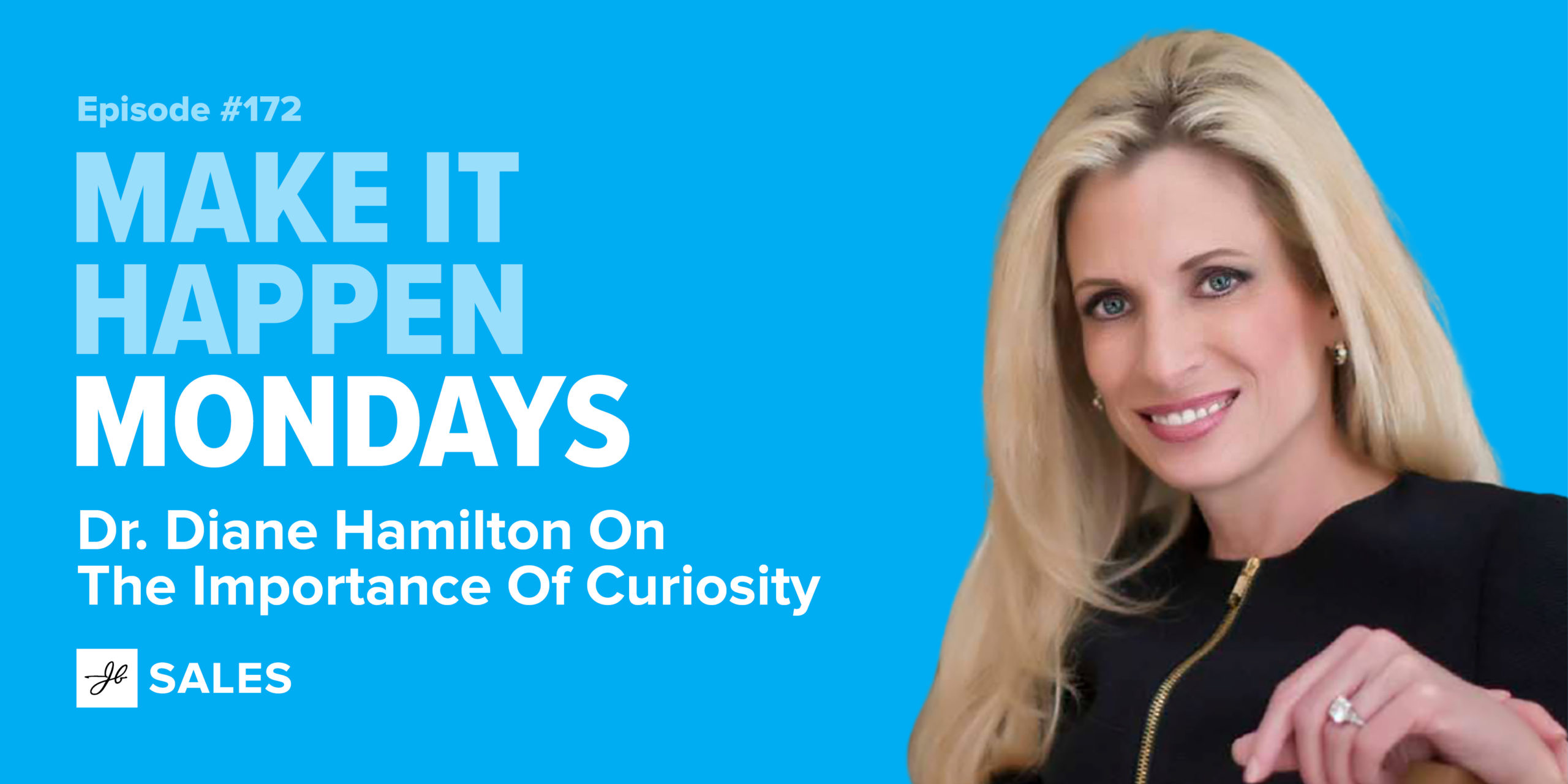 Podcast 172: Dr. Diane Hamilton On The Importance Of Curiosity