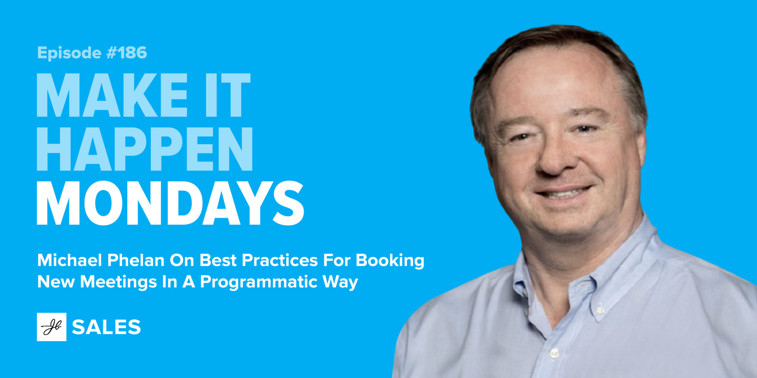 Podcast 186: Michael Phelan On Best Practices For Booking New Meetings ...